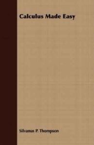 Calculus Made Easy | Download free books legally