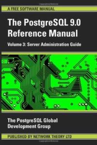 PostgreSQL Reference Manual - Volume 3: Server Administration Guide ...